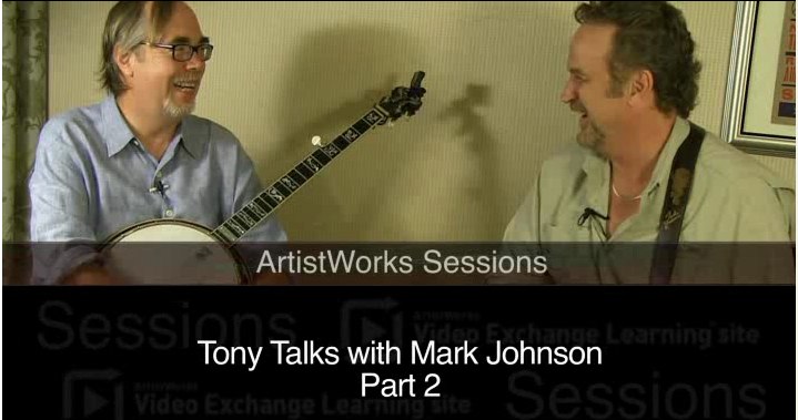 Tony with “Clawgrass” Pioneer Mark Johnson: Part 2 - ArtistWorks Blog