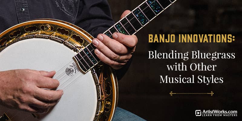 Banjo Innovations: Blending Bluegrass with Other Musical Styles ...