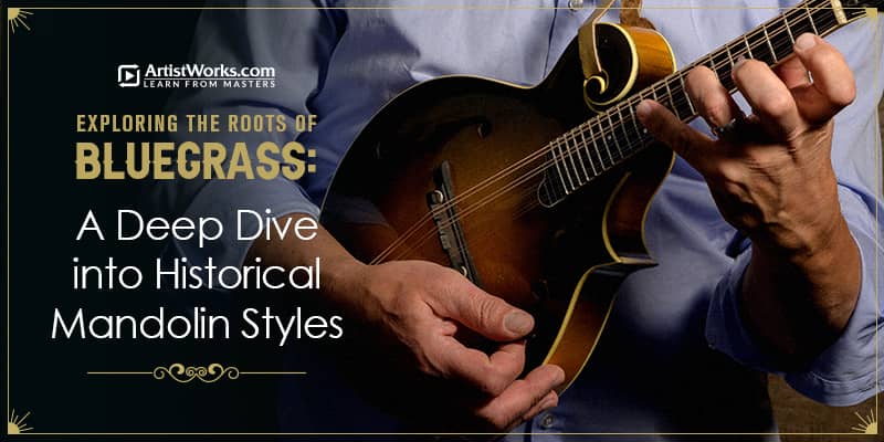 Exploring the Roots of Bluegrass: A Deep Dive into Historical Mandolin ...